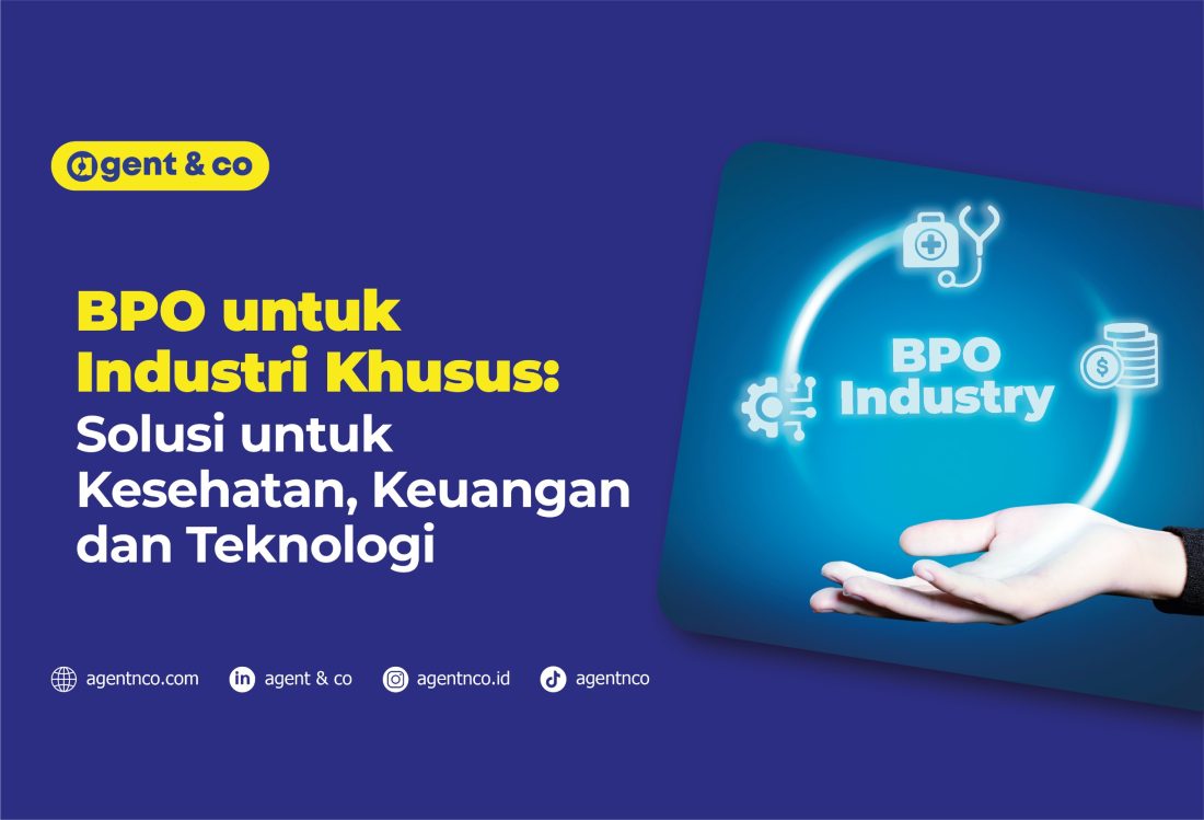 BPO untuk Industri Khusus: Solusi untuk Kesehatan, Keuangan, dan Teknologi - Agent&Co